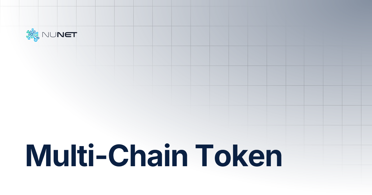 Multi-Chain Token | NuNet Documentation Multi-Chain Token | NuNet Documentation