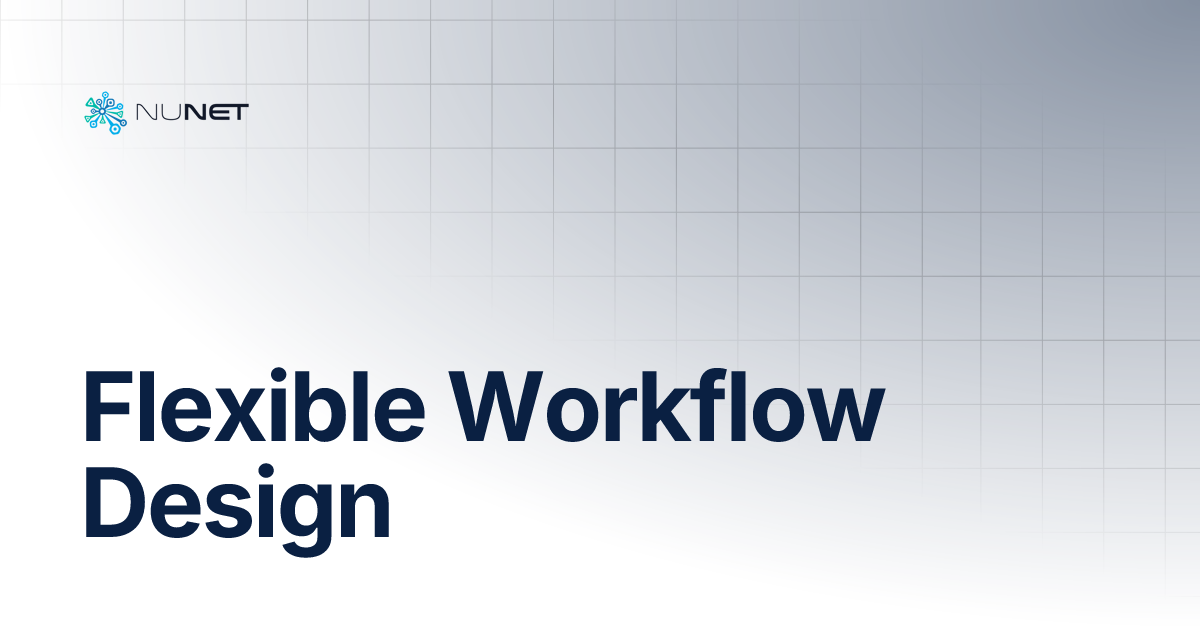 Flexible Workflow Design | NuNet Documentation