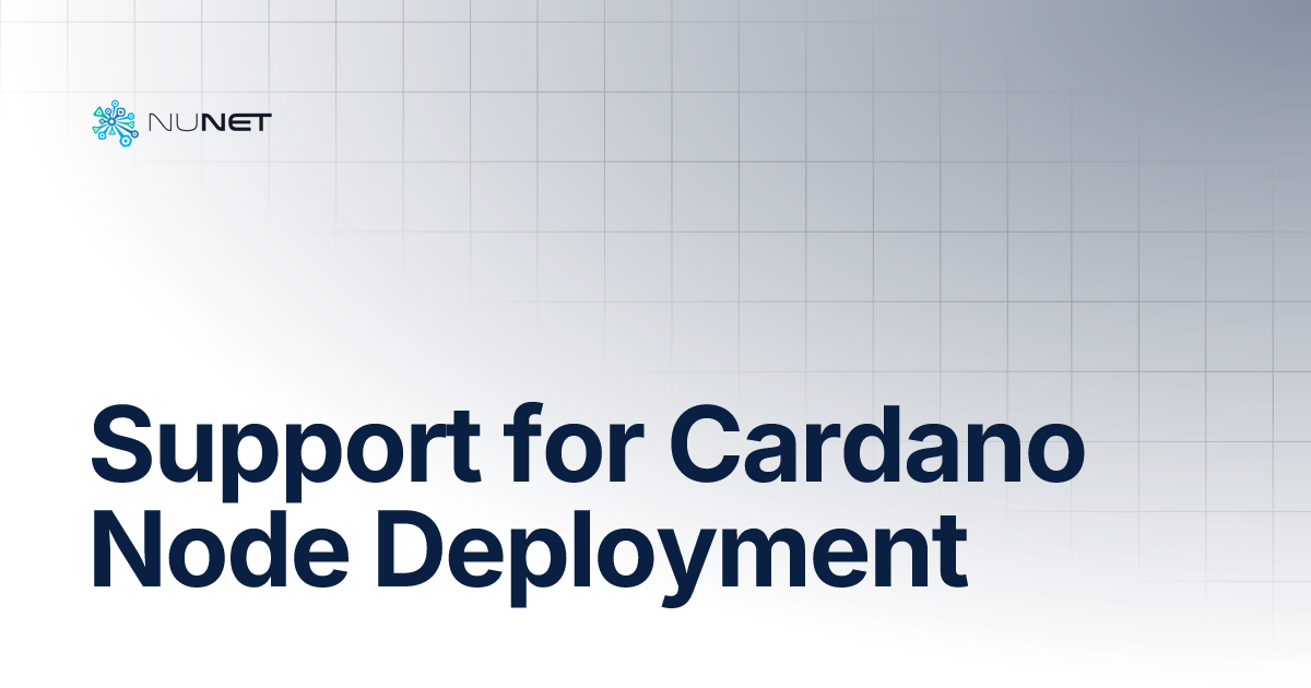 Support for Cardano Node Deployment | NuNet Documentation